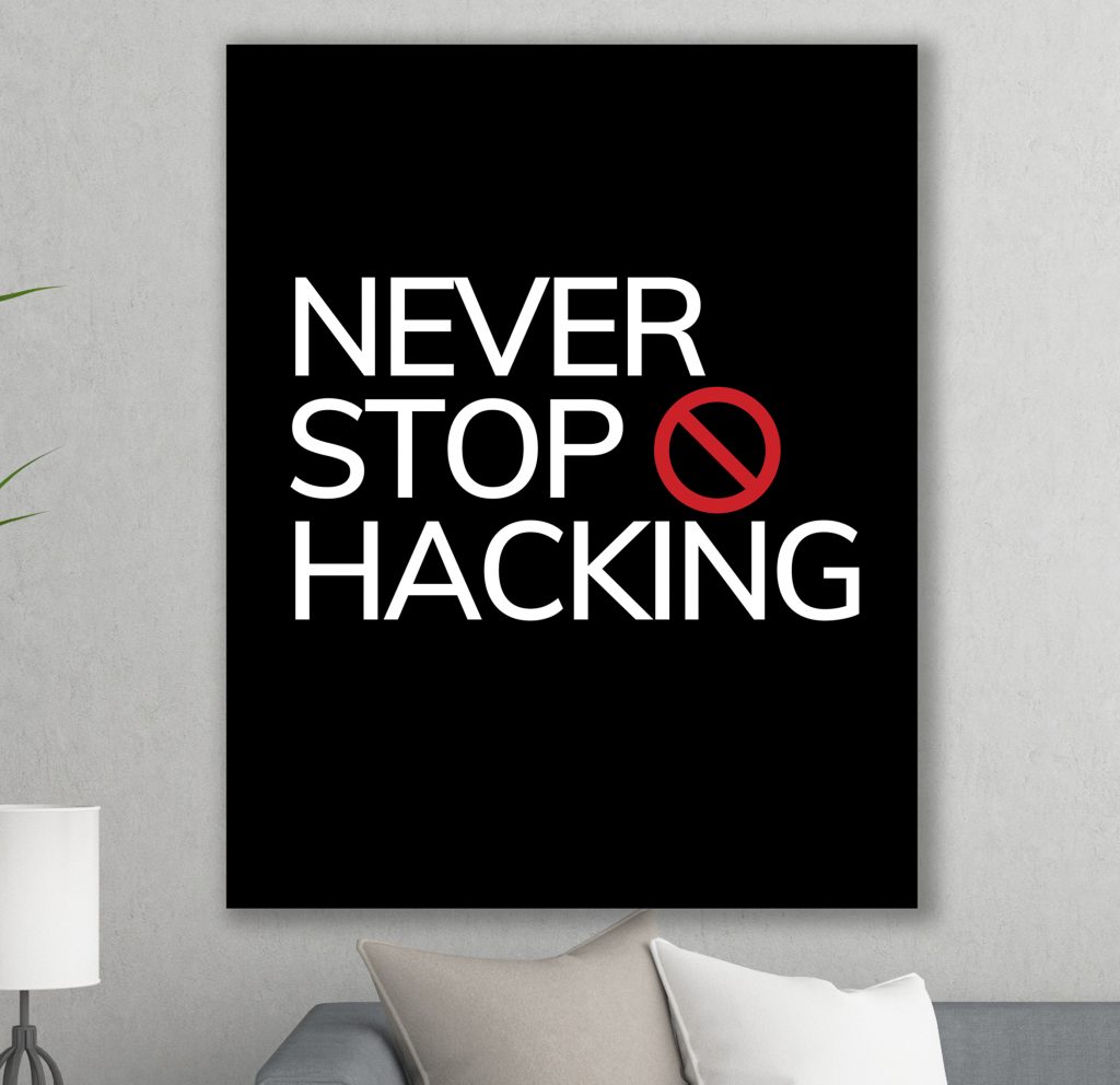Never stop hacking - Wall Art, Hanging Wall Decor, Home Decor ...