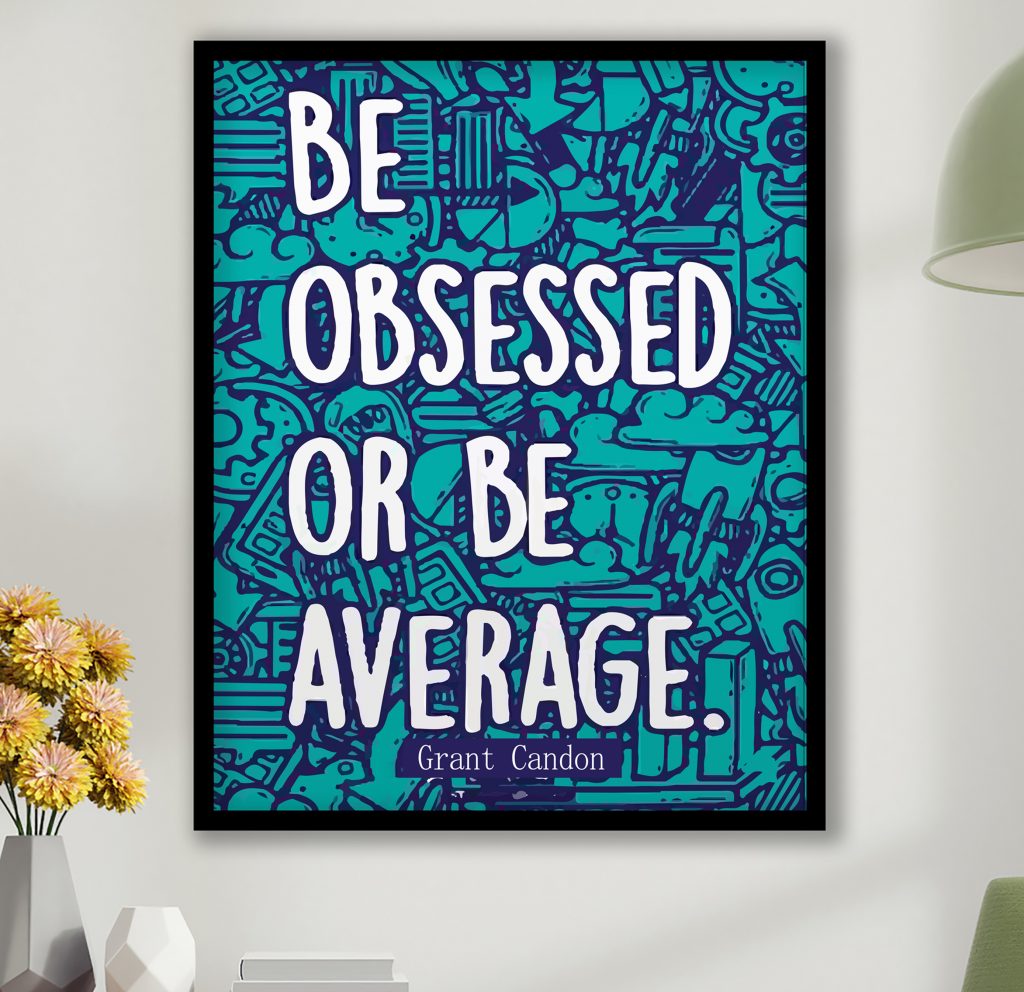Be obsessed or be average quote by Grant Candon - Wall Art - Choose ...